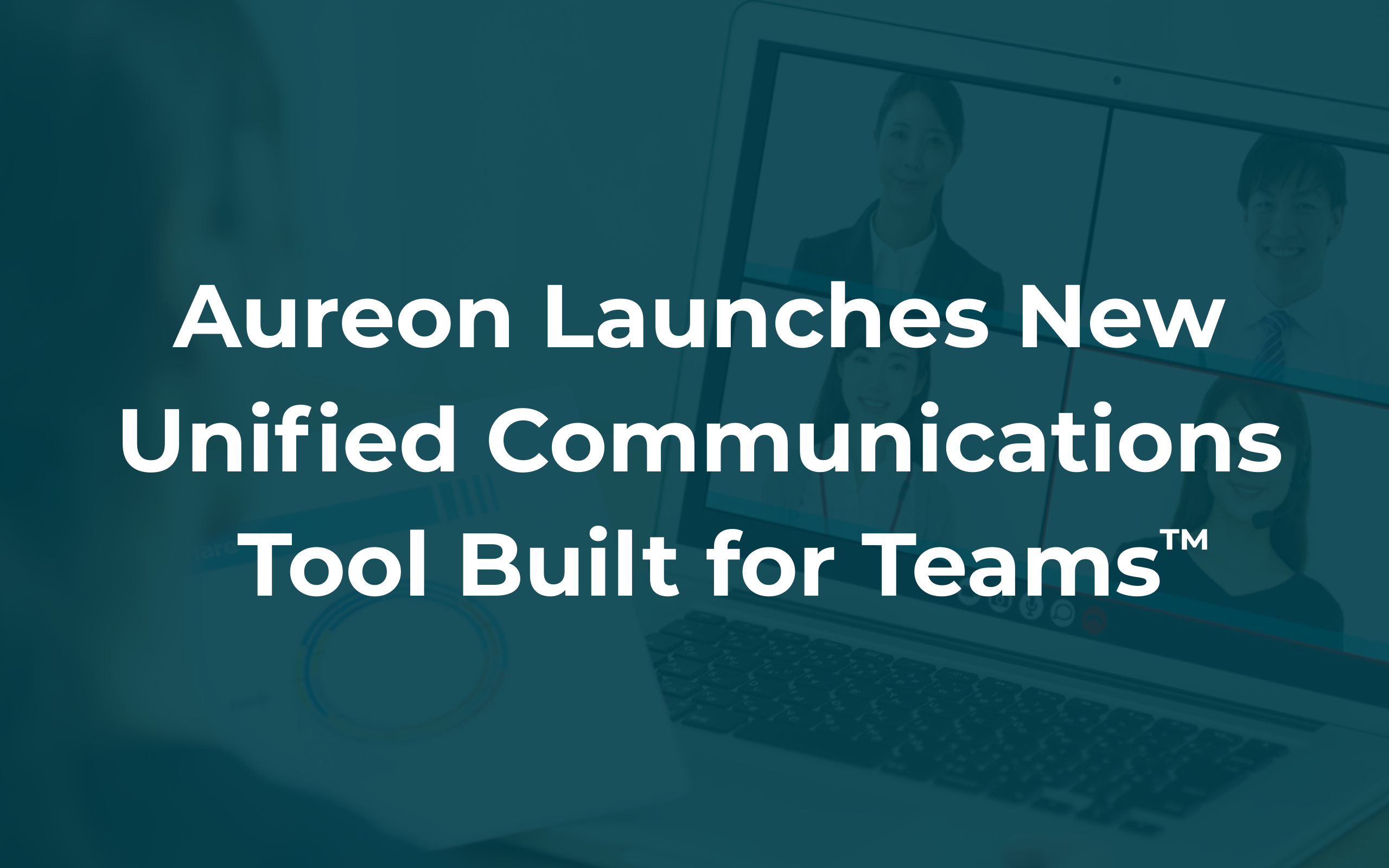 Aureon Announces New UCaaS Platform For Microsoft Teams